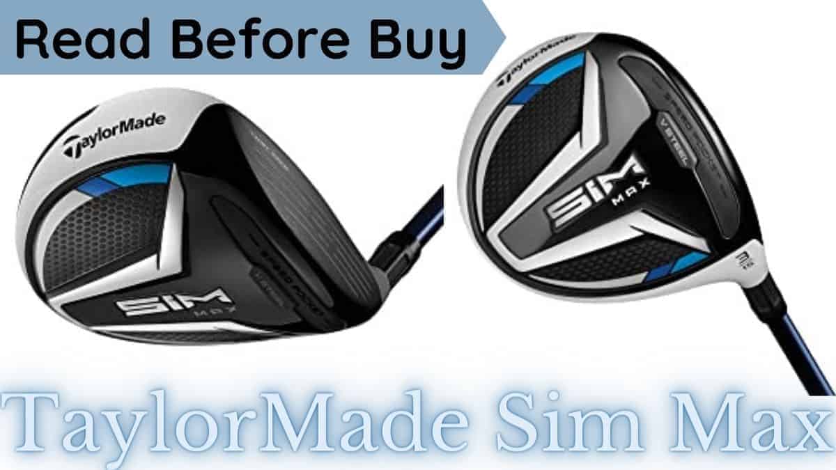 Taylormade Sim Max Fairway Wood Review: Is It Worth Buying? - Golfs Hub
