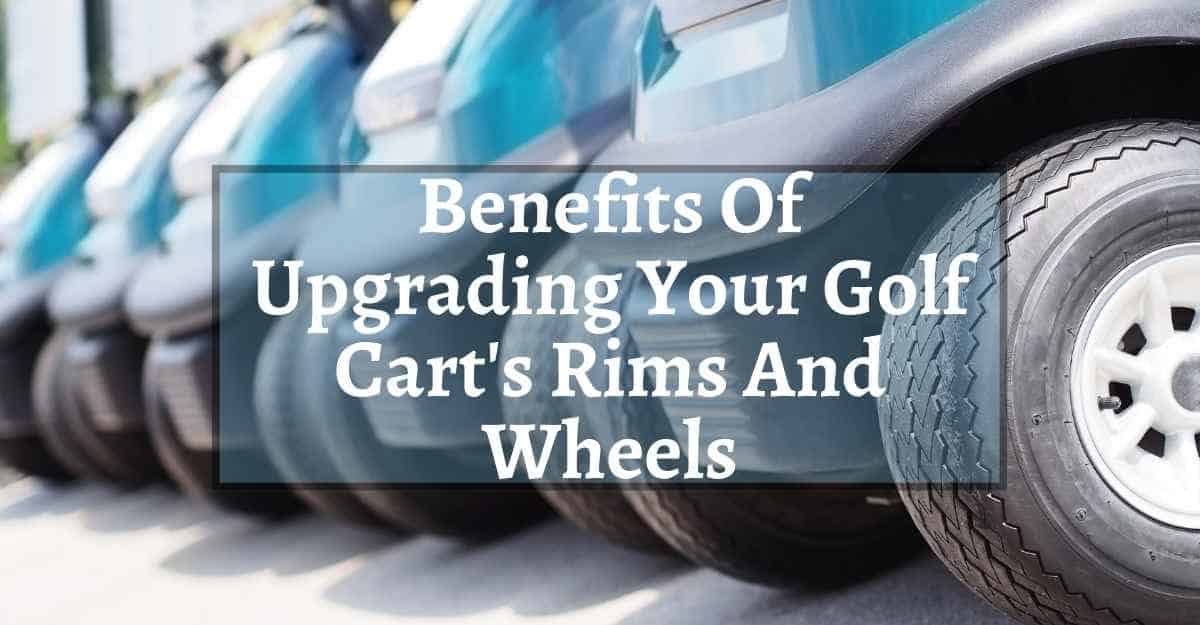 The Benefits Of Upgrading Golf Cart's Rims And Wheels - Golfs Hub