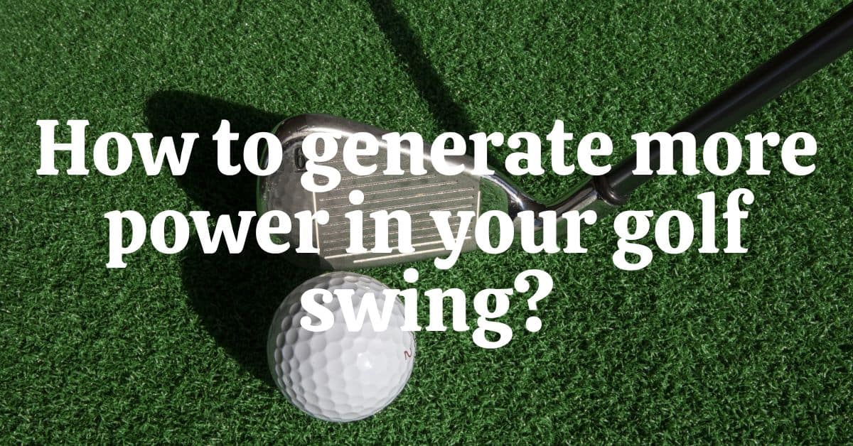 How to Generate More Power in Your Golf Swing? - Golfs Hub