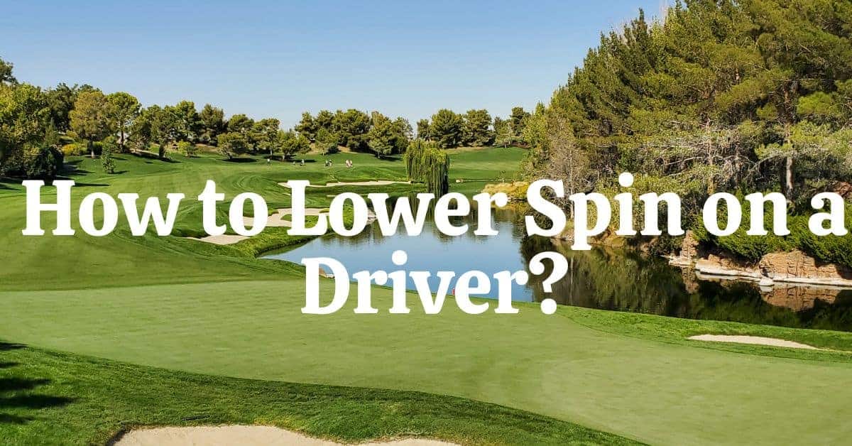 How to Lower Spin on a Driver? - Golfs Hub